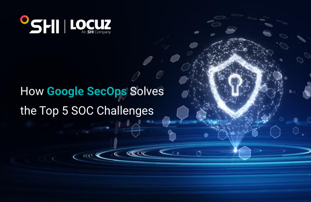 How Google SecOps Solves the Top 5 SOC Challenges